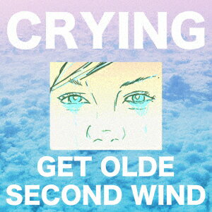 Cryingゲット オールド セカンド ウィンド クライング 発売日：2015年08月12日 GET OLDE/SECOND WIND JAN：4522197121147 TTRPー2 (株)THISTIME ダイキサウンド(株) [Dis...