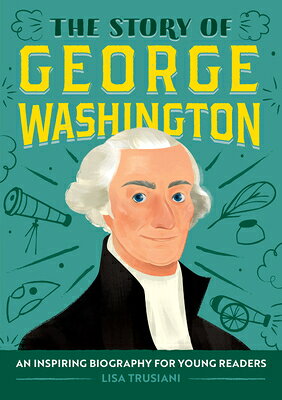 STORY OF GEORGE WASHINGTON The Story of Biographies Lisa Trusiani ROCKRIDGE PR2020 Paperback English ISBN：9781646111152 ...