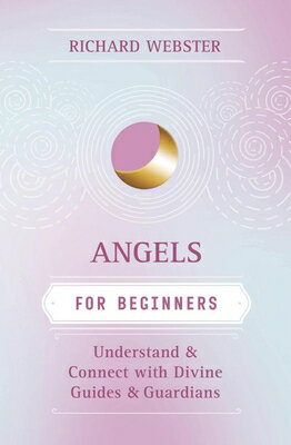 ANGELS FOR BEGINNERS Llewellyn's for Beginners Richard Webster LLEWELLYN PUB2017 Paperback English ISBN：9780738751153 洋書...