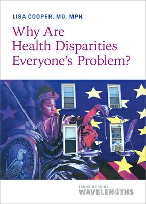 WHY ARE HEALTH DISPARITIES EVE Johns Hopkins Wavelengths Lisa Cooper JOHNS HOPKINS UNIV PR2021 Paperback English ISBN：97...