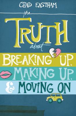 TRUTH ABT BREAKING UP MAKING U Chad Eastham THOMAS NELSON PUB2013 Paperback English ISBN：9781400321155 洋書 Books for kids...
