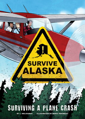 SURVIVING A PLANE CRASH Survive Alaska L. Melisurgo Berat Pekmezci CLAW2024 Library　Binding English ISBN：9798384921165 洋...