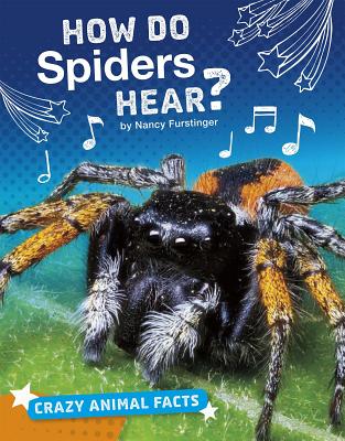 HOW DO SPIDERS HEAR Crazy Animal Facts Nancy Furstinger CAPSTONE PR2018 Hardcover English ISBN：9781543541168 洋書 Books fo...