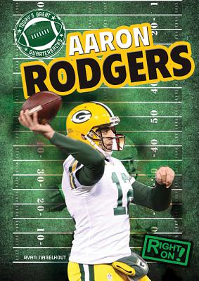 AARON RODGERS Today's Great Quarterbacks Ryan Nagelhout GARETH STEVENS INC2013 Library　Binding English ISBN：978148240117...