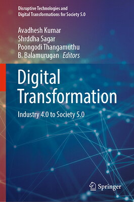 DIGITAL TRANSFORMATION 2024/E Disruptive Technologies and Digital Transformations for Society 5.0 Avadhesh Kumar Shrddha...