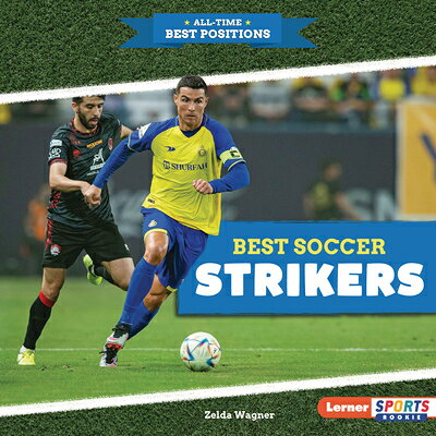 BEST SOCCER STRIKERS AllーTime Best Positions (Lerner Sports Rookie) Zelda Wagner LERNER PUBN2026 Library　Binding English...