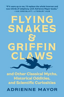 FLYING SNAKES & GRIFFIN CLAWS Adrienne Mayor PRINCETON UNIV PR2022 Paperback English ISBN：9780691211183 洋書 Social Scienc...