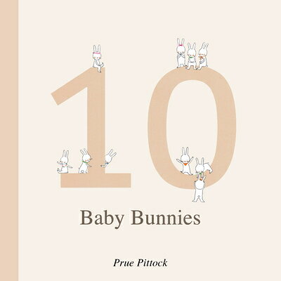 10 BABY BUNNIES Prue Pittock FIVE MILE PR2025 Board　Books English ISBN：9781923091184 洋書 Books for kids（児童書） Juvenile Fic...