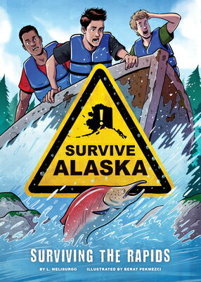 SURVIVING THE RAPIDS Survive Alaska L. Melisurgo Berat Pekmezci CLAW2024 Library　Binding English ISBN：9798384921189 洋書 B...