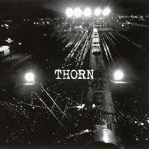 THORNソーン ソーン 発売日：2008年08月27日 THORN JAN：4546175011190 RLCAー1119 (有)リアルライフレコーディングス (株)スペースシャワーネットワーク [Disc1] 『THORN』／CD アー...