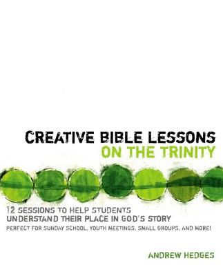 CREATIVE BIBLE LESSONS ON TRIN Creative Bible Lessons Andrew A. Hedges ZONDERVAN2012 Paperback English ISBN：978031067119...