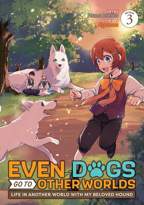 EVEN DOGS GO TO OTHER WORLDS L Even Dogs Go to Other Worlds: Life in Another World with My Beloved Hound (Manga) Ryuuou ...