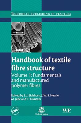 HANDBK OF TEXTILE FIBRE STRUCT Woodhead Publishing Series in Textiles S. Eichhorn J. W. S. Hearle M. Jaffe CRC PR INC200...