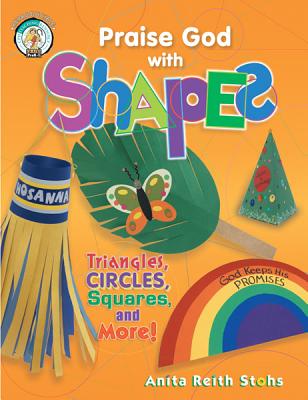 PRAISE GOD W/SHAPES CPH Teaching Resource (Paperback) Anita Reith Stohs CONCORDIA PUB HOUSE2002 Paperback English ISBN：9...