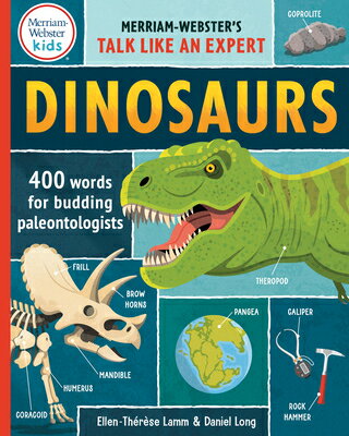 DINOSAURS 400 WORDS FOR BUDDIN MerriamーWebster's Talk Like an Expert EllenーThrse Lamm Daniel Long MerriamーWebster MERRIA...