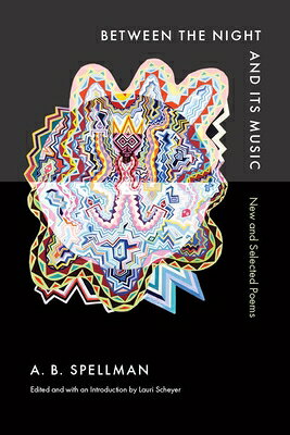 BETWEEN THE NIGHT & ITS MUSIC Wesleyan Poetry A. B. Spellman Lauri Scheyer WESLEYAN UNIV PR2024 Hardcover English ISBN：9...