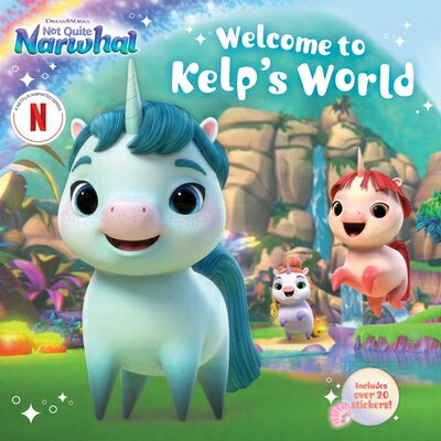 STICKERSーWELCOME TO KELPS WORL DreamWorks Not Quite Narwhal Gloria Cruz SIMON SPOTLIGHT2024 Paperback English ISBN：97816...