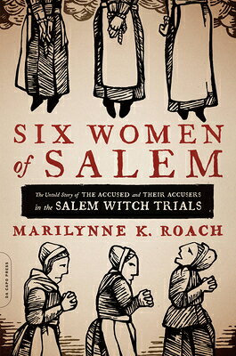 6 WOMEN OF SALEM Marilynne K. Roach DA CAPO PR INC2013 Paperback English ISBN：9780306821202 洋書 Social Science（社会科学） History