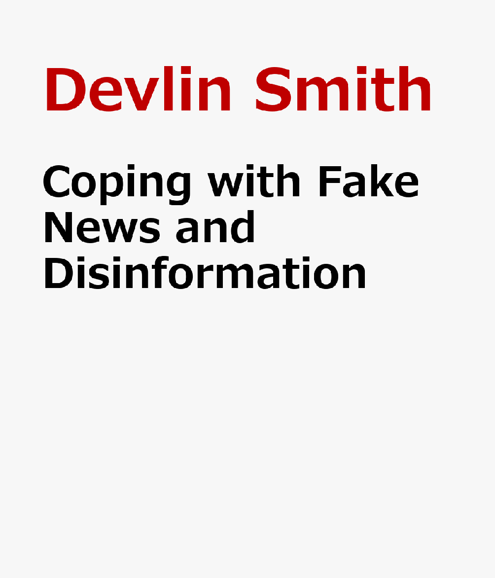 COPING W/FAKE NEWS & DISINFORM Coping (2017ー2020) Devlin Smith ROSEN YOUNG ADULT2019 Library　Binding English ISBN：978172...