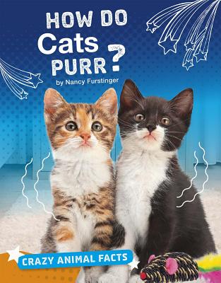 HOW DO CATS PURR Crazy Animal Facts Nancy Furstinger CAPSTONE PR2018 Hardcover English ISBN：9781543541205 洋書 Books for k...
