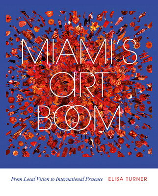 MIAMIS ART BOOM Elisa Turner UNIV PR OF FLORIDA2025 Paperback English ISBN：9780813081212 洋書 Art & Entertainment（芸術＆エンターテ...