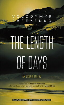 LENGTH OF DAYS Harvard Library of Ukrainian Literature Volodymyr Rafeyenko Sibelan Forrester Marci Shore HARVARD UKRAINI...