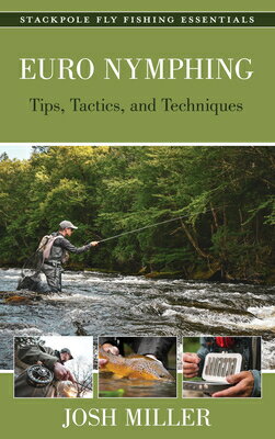 EURO NYMPHING Stackpole Fly Fishing Essentials Josh Miller STACKPOLE CO2024 Hardcover English ISBN：9780811771221 洋書 Fami...