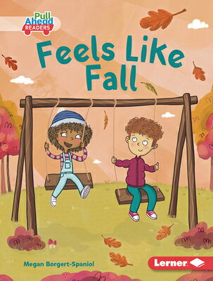 FEELS LIKE FALL Let's Look at Fall (Pull Ahead Readers ーー Fiction) Megan BorgertーSpaniol Felicity Sheldon LERNER PUBN202...