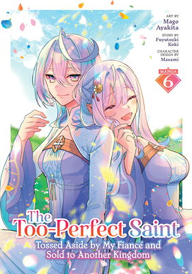 TOOーPERFECT ST TOSSED ASIDE BY The TooーPerfect Saint: Tossed Aside by My Fianc(c) and Sold to Another Kingdom (Manga) Fu...