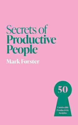 SECRETS OF PRODUCTIVE PEOPLE Mark Forster HACHETTE MOBIUS2026 Paperback English ISBN：9781399831253 洋書 Business & SelfーCu...