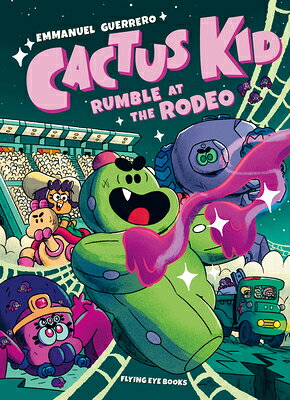 CACTUS KID RUMBLE AT THE RODEO Emmanuel Guerrero FLYING EYE BOOKS2024 Paperback English ISBN：9781838741259 洋書 Books for ...