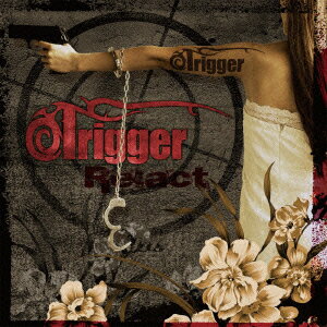 actトリガー リアクト 発売日：2014年09月24日 TRIGGER JAN：4571325581261 TOPDー126 TOPDOG RECORDS ダイキサウンド(株) [Disc1] 『Trigger』／CD アーティスト：ac...