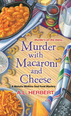 MURDER W/MACARONI & CHEESE Mahalia Watkins Mystery A. L. Herbert KENSINGTON PUB CORP2018 Mass　Market　Paperbound English ...