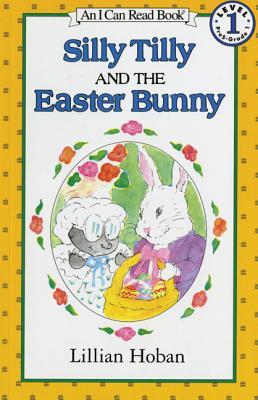 SILLY TILLY & THE EASTER BUNNY I Can Read Level 1 Lillian Hoban Lillian Hoban HARPERCOLLINS1989 Paperback English ISBN：9...