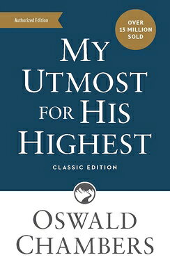 MY UTMOST FHH CLASSIC/E Authorized Oswald Chambers Publications Oswald Chambers DISCOVERY HOUSE2022 Paperback Classic En...