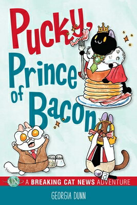 PUCKY PRINCE OF BACON Breaking Cat News Georgia Dunn ANDREWS & MCMEEL2022 Paperback English ISBN：9781524871284 洋書 Books ...