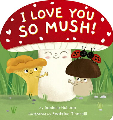 I LOVE YOU SO MUSH Danielle McLean Beatrice Tinarelli TIGER TALES2024 Board　Books English ISBN：9781664351295 洋書 Books fo...