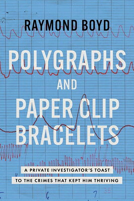 POLYGRAPHS & PAPER CLIP BRACEL Raymond Boyd ADVANTAGE MEDIA GROUP2025 Paperback English ISBN：9798891881297 洋書 Fiction & ...
