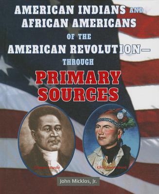 AMER INDIANS & AFRICAN AMER OF American Revolution Through Primary Sources John Micklos Jr ENSLOW PUBL2013 Library　Bindi...