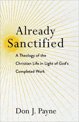 ALREADY SANCTIFIED Don J. Payne BAKER ACADEMIC2020 Paperback English ISBN：9781540961303 洋書 Social Science（社会科学） Religion