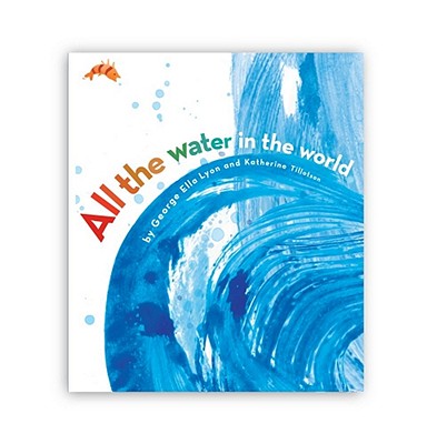 ALL THE WATER IN THE WORLD George Ella Lyon Katherine Tillotson ATHENEUM BOOKS2011 Hardcover English ISBN：9781416971306 ...