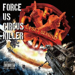 UPSET BEHINDフォース アス サーカス キラー アップセットビハインド 発売日：2009年09月30日 FORCE US CIRCUS KILLER JAN：4546175011312 RLCAー1131 (有)リアルライフレコー...