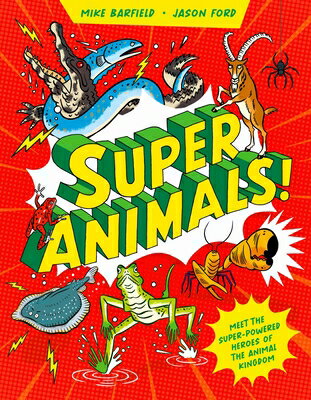SUPER ANIMALS Mike Barfield Jason Ford LAURENCE KING PUB2026 Hardcover English ISBN：9781510231313 洋書 Books for kids（児童書）...