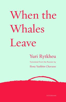 WHEN THE WHALES LEAVE Seedbank Yuri Rytkheu Ilona Yazhbin Chavasse MILKWEED ED2020 Paperback English ISBN：9781571311313 ...