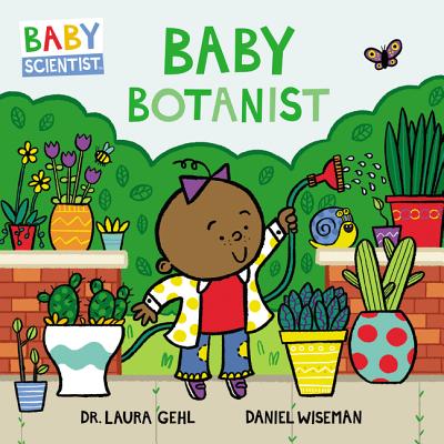 BABY BOTANISTーBOARD Baby Scientist Laura Gehl Daniel Wiseman HARPER FESTIVAL2019 Board　Books English ISBN：9780062841322 ...