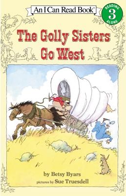 GOLLY SISTERS GO WEST I Can Read Level 3 Betsy Byars Sue Truesdell HARPERCOLLINS1989 Paperback English ISBN：978006444132...