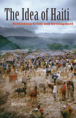 IDEA OF HAITI Millery Polyne UNIV OF MINNESOTA PR2013 Paperback English ISBN：9780816681327 洋書 Social Science（社会科学） History