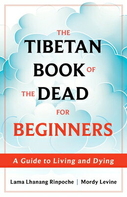 TIBETAN BK OF THE DEAD FOR BEG Lama Lhanang Rinpoche Mordy Levine SOUNDS TRUE INC2023 Paperback English ISBN：97816496313...