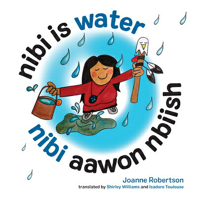 NIBI IS WATER/NIBI AAWON NBIIS Joanne Robertson SECOND STORY PR2020 Board　Books English ISBN：9781772601329 洋書 Books for ...