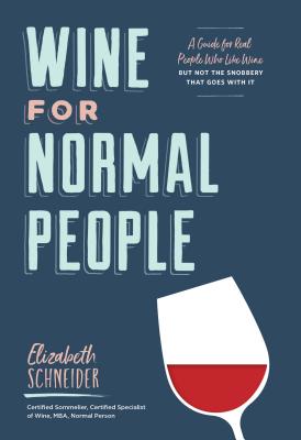 WINE FOR NORMAL PEOPLE Elizabeth Schneider CHRONICLE BOOKS2019 Hardcover English ISBN：9781452171340 洋書 Family life & Com...